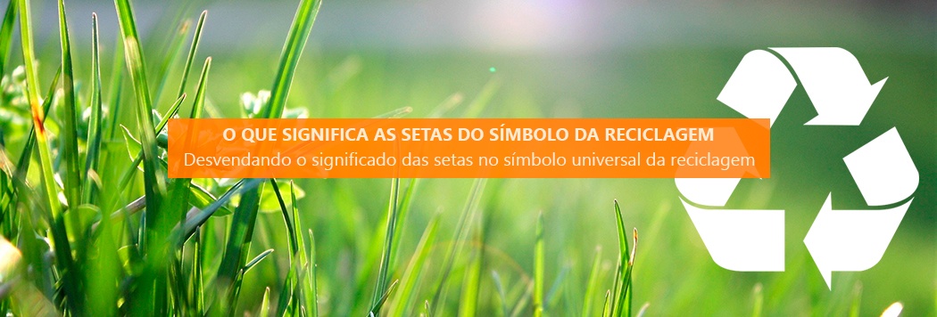 O Que Significa As Setas Do Símbolo Da Reciclagem