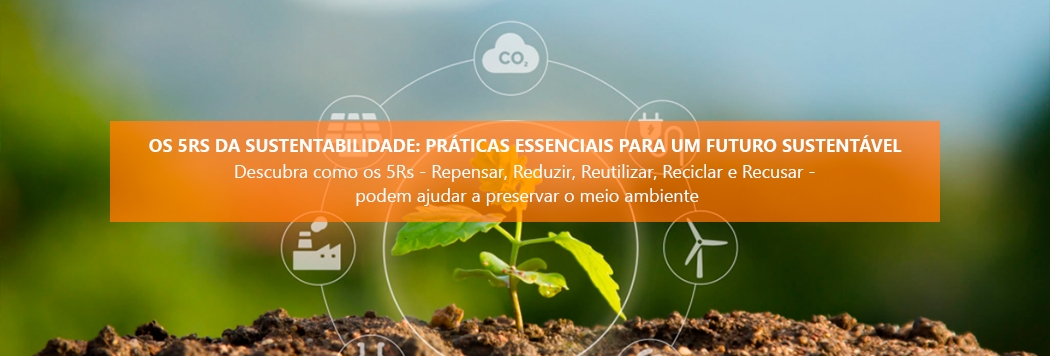 Os 5Rs da Sustentabilidade: Práticas Essenciais para um Futuro Sustentável