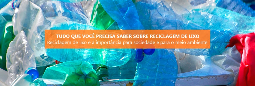 Tudo que você precisa saber sobre reciclagem de lixo